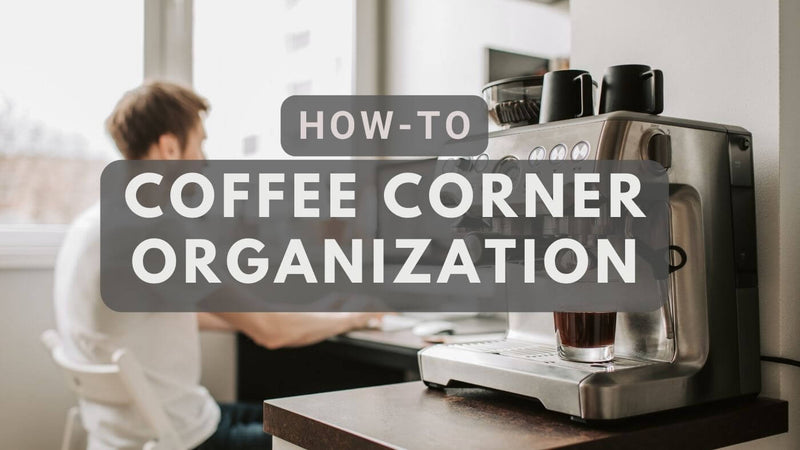 From Beans to Brews: How to Create a Well-Organized Coffee Corner ...