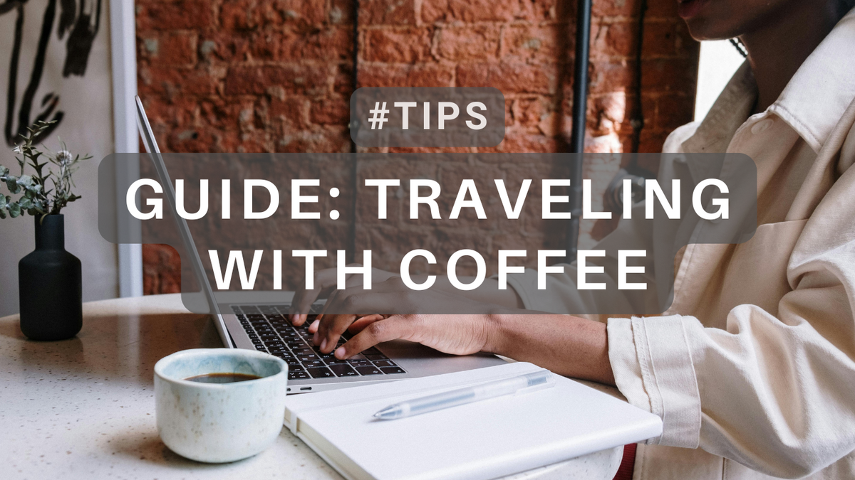 A Digital Nomad’s Guide to Traveling with Coffee – Tightvac